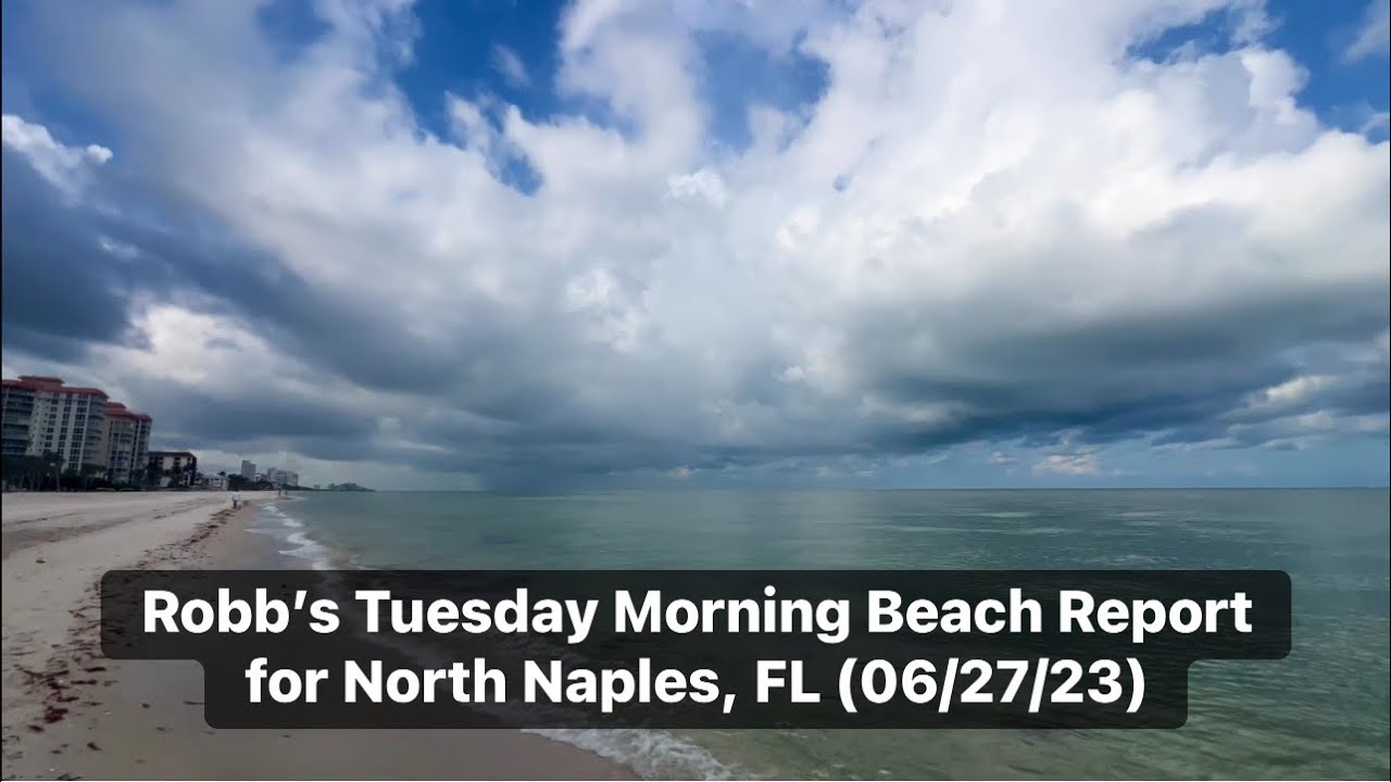 Robb’s Tuesday Morning Beach Report for North Naples, FL (06/27/23 ...