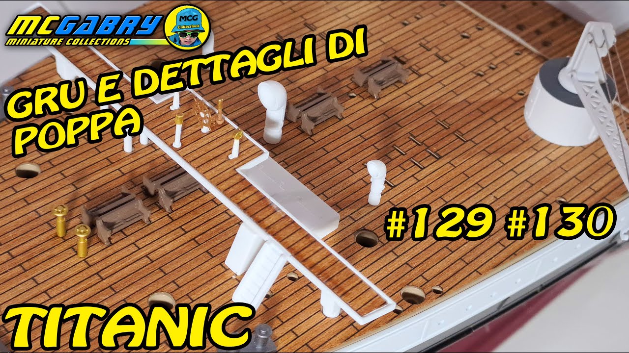 RMS TITANIC HACHETTE DA COSTRUIRE RECENSIONE FASCICOLO N.129 E 130 GRU ...