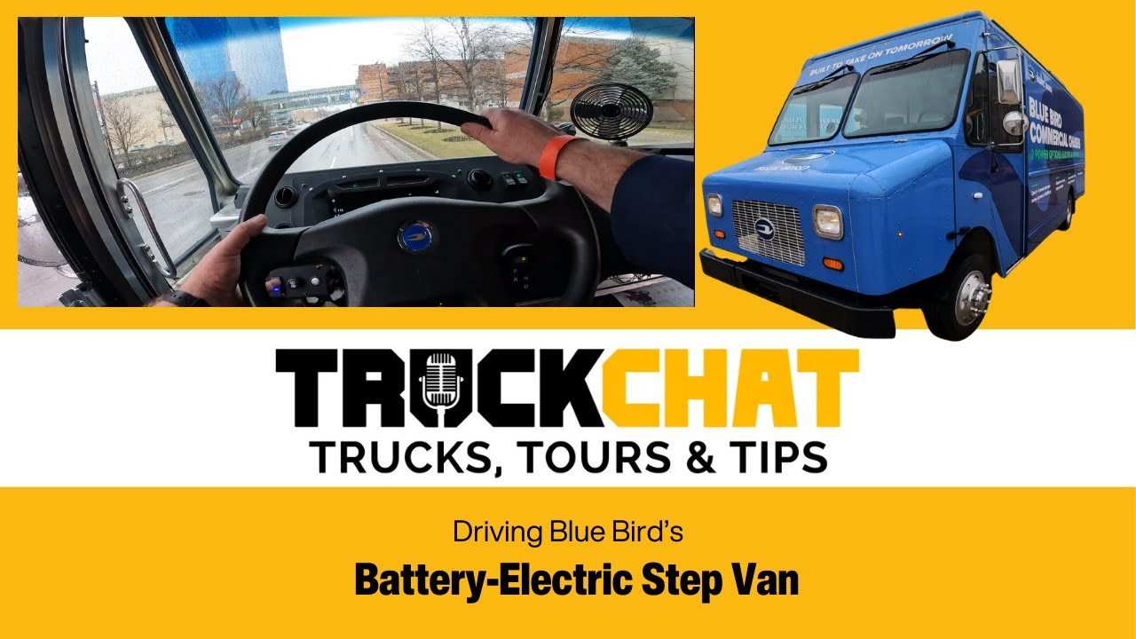 Truck Chat: Trucks, Tours & Tips - Driving Blue Bird's EV Step Van ...