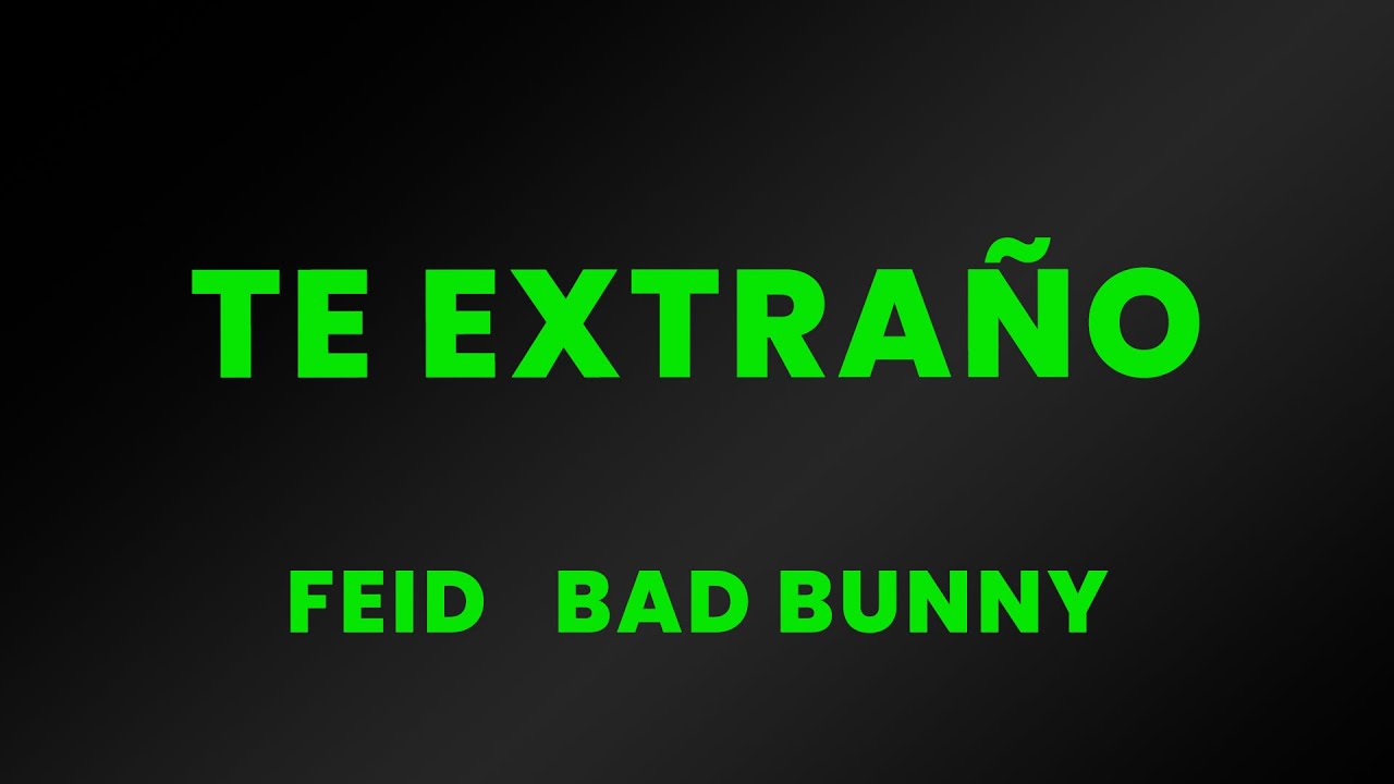 Feid Bad Bunny Te Extraño Letra Lyrics Youtube Music