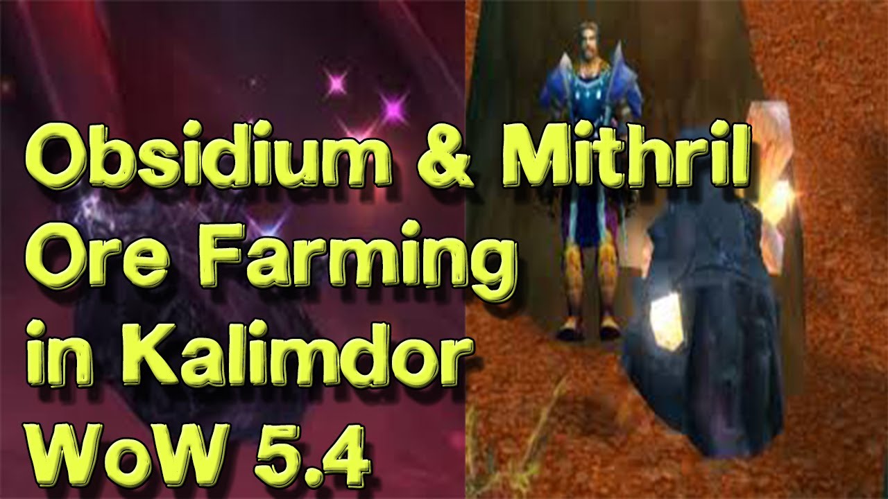 Best Place to farm Obsidium Ore & Mithril Ore in Kalimdor WoW 5.4 - YouTube