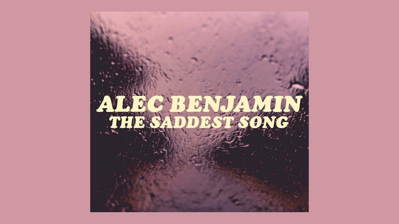 alec benjamin - the saddest song [lyrics] - YouTube