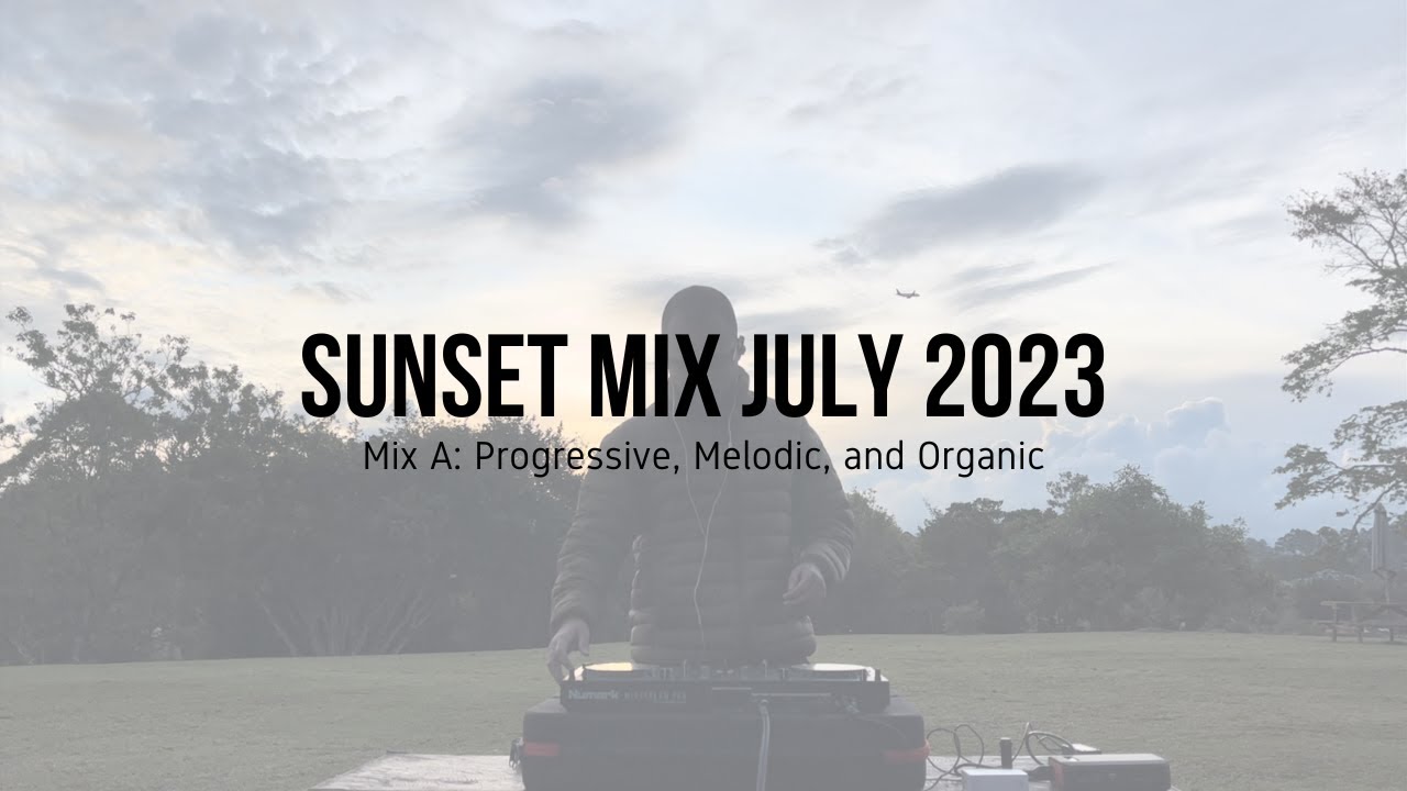Sunset Mix July 2023 | Mix A: Progressive, Melodic, and Organic - YouTube