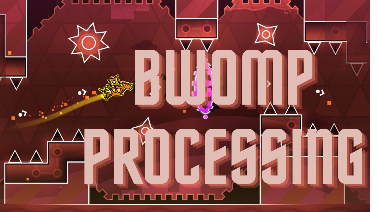 Bwomp Processing by EnenzoGD & xVainaja [Easy Demon] Geometry Dash 2.11 ...