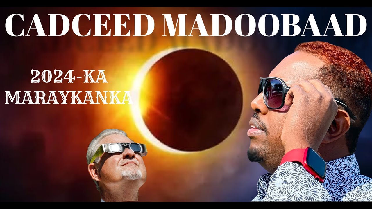 CADCEED MADOOBAAD-KA 2024-KA EE DALKA MARAYKANKA - YouTube