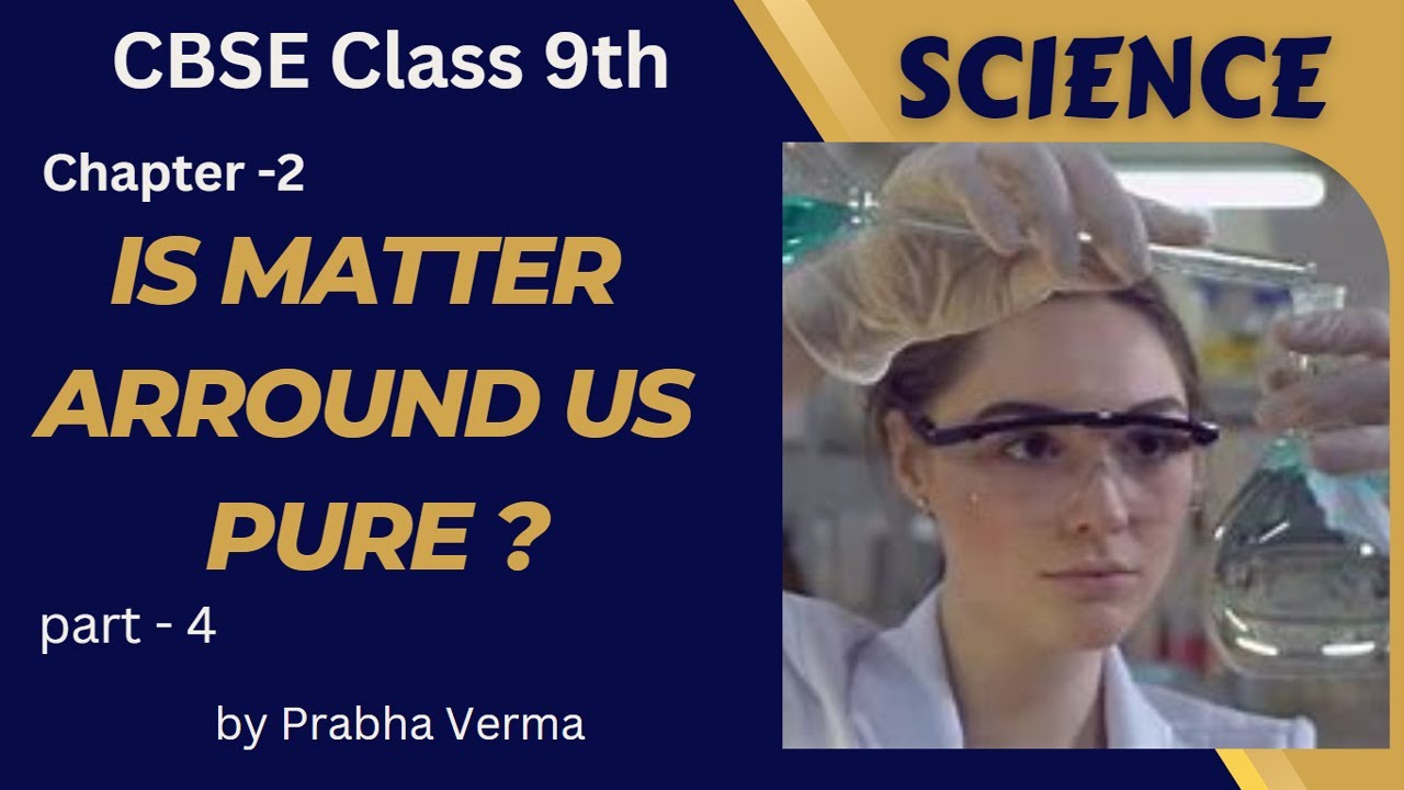 Is Matter Arround us pure ? cbse class 9th science Chapter -2 | part 4 ...