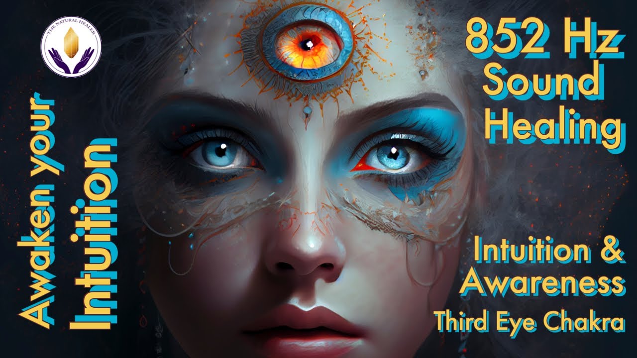 852 Hz - Awaken your Intuition - Sound Healing Music - YouTube