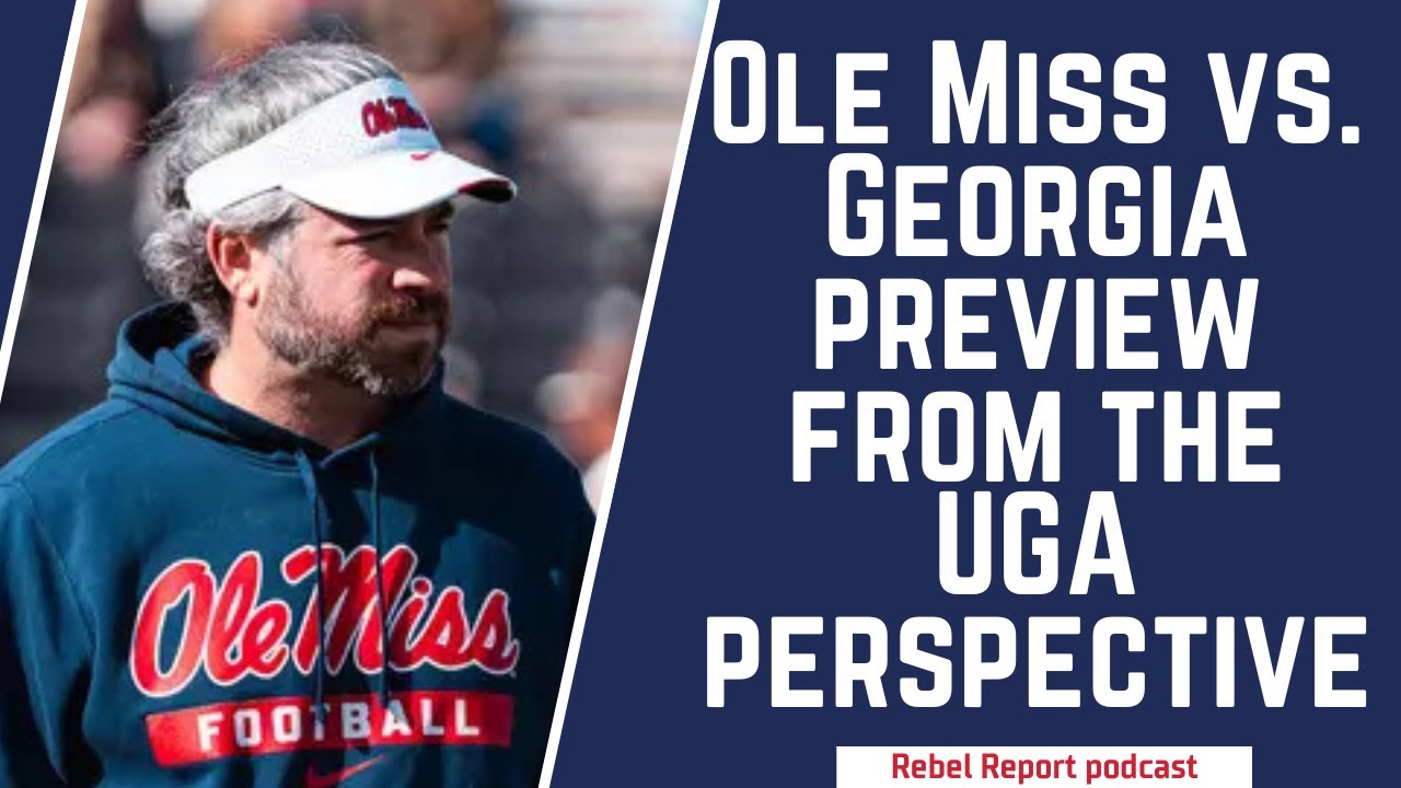 Ole Miss vs. Georgia preview with Brooks Austin | Rebel Report podcast ...