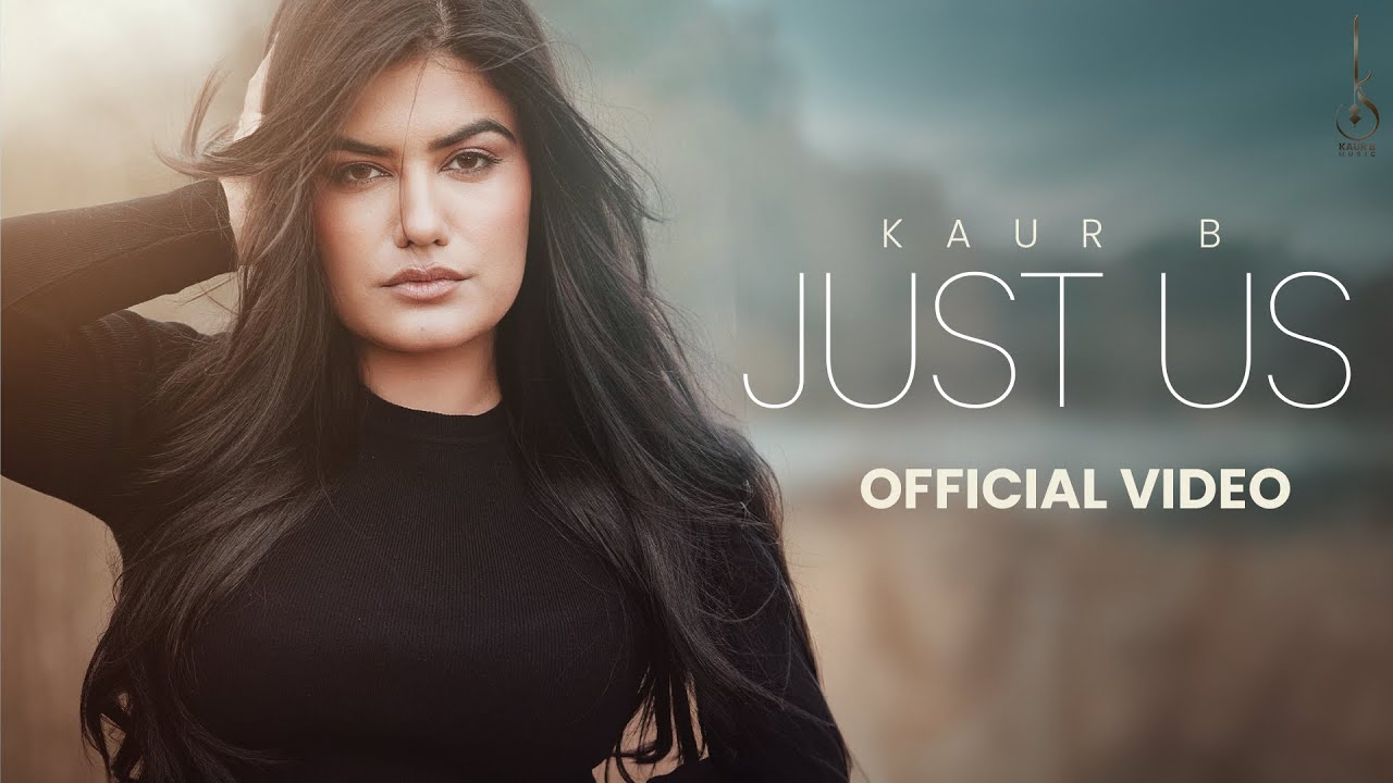 Just Us : Kaur B (Official Video) Sunny Randhawa |Latest Punjabi Songs ...