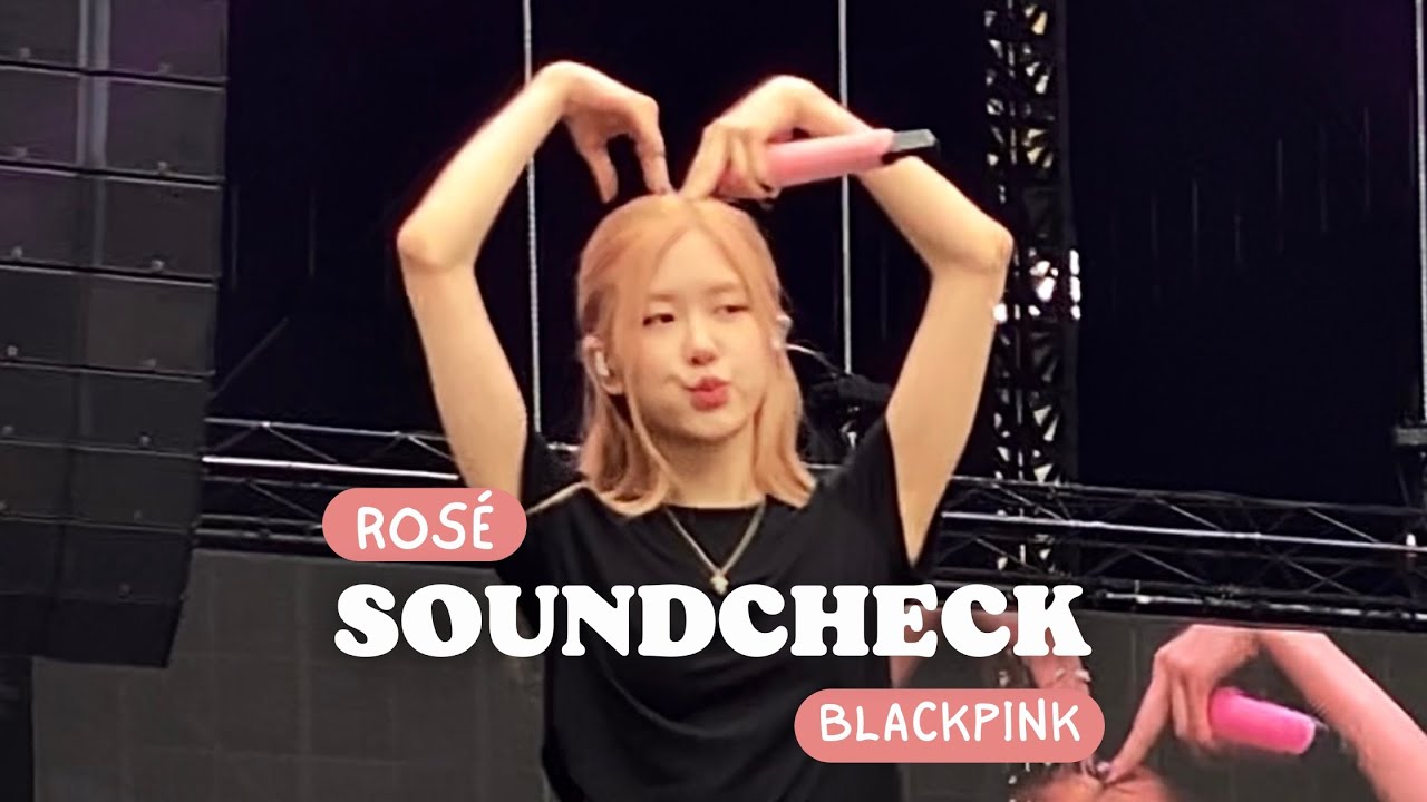 230304 블랙핑크 (BLACKPINK) 로제 (ROSÉ) ‘SOUNDCHECK’ CUT 4K | BORN PINK IN ...