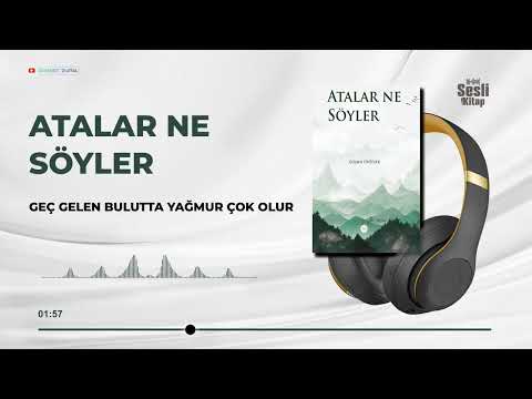 Atalar Ne Söyler - Gülşen ÜNÜVAR 35/36 - Geç Gelen Bulutta Yağmur Çok Olur