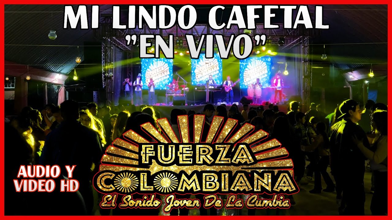 Mi Lindo Cafetal En Vivo - Fuerza Colombiana - YouTube