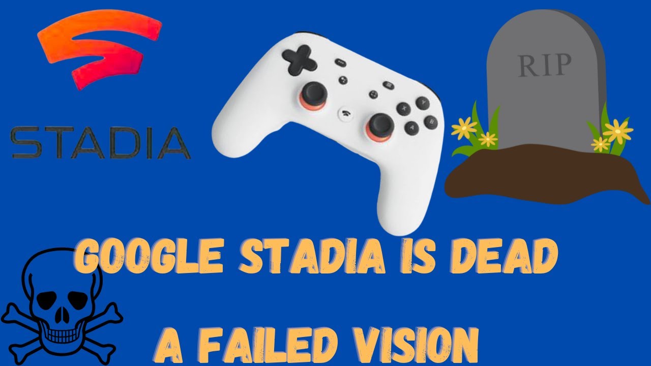 Google Stadia Is Dead A Failed Vision - YouTube