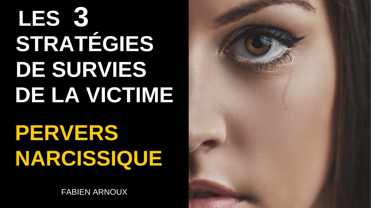 Les 3 Stratégies De Survies De La Victime Face Au Pervers Narcissique