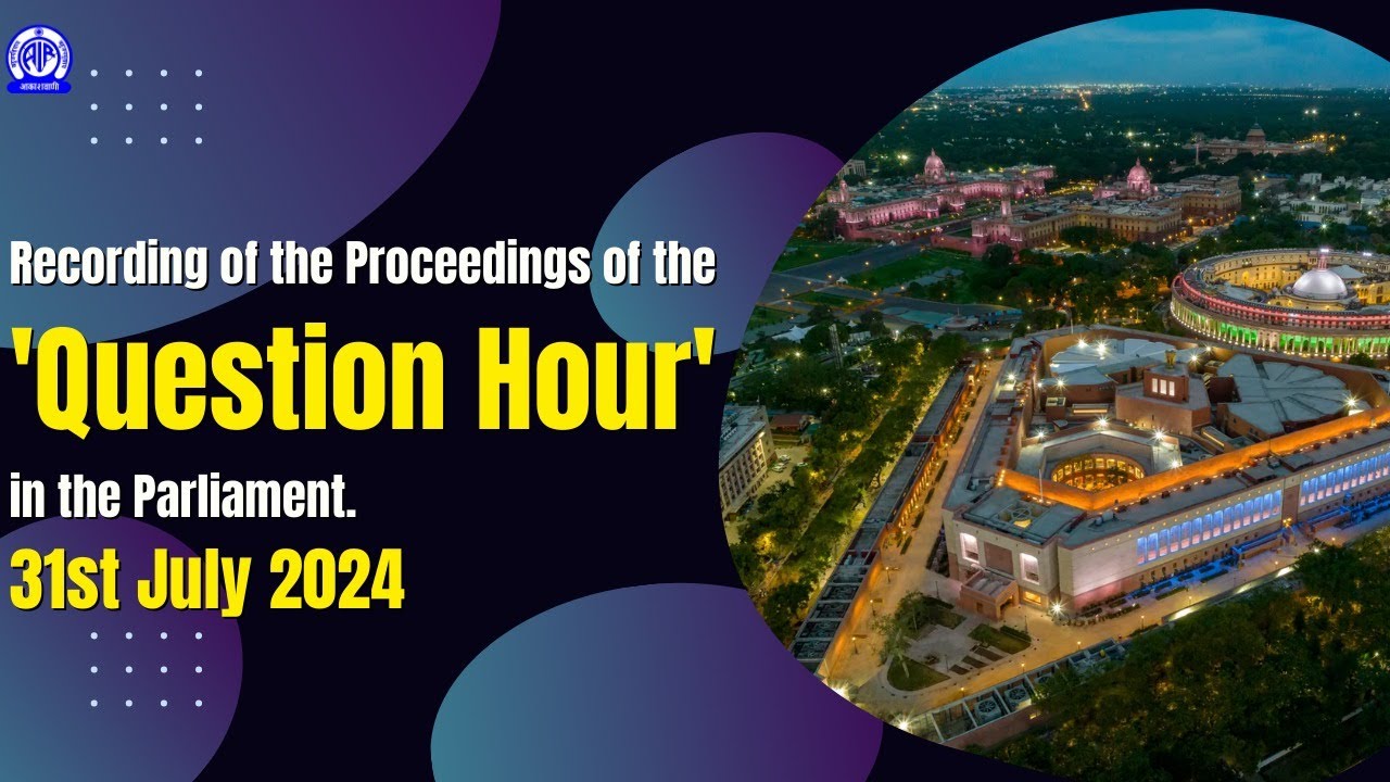 Question Hour in Parliament II 31st July 2024 - YouTube