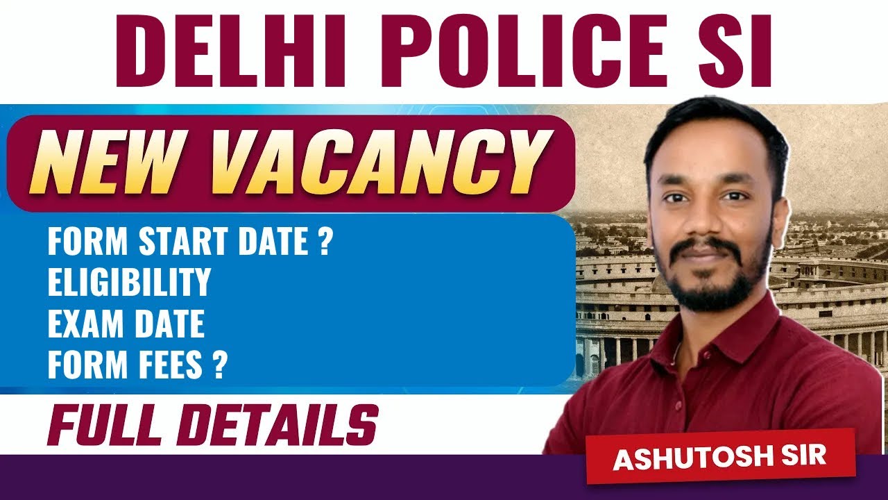 DELHI POLICE SUB INSPECTOR NEW VACANCY FULL DETAILS TOTAL POST | The ...