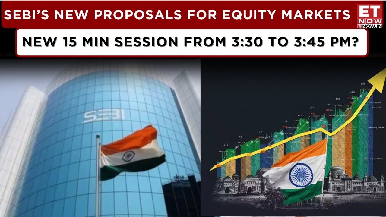 SEBI Proposal To Introduce Close Auction Session In Equity Market & New ...