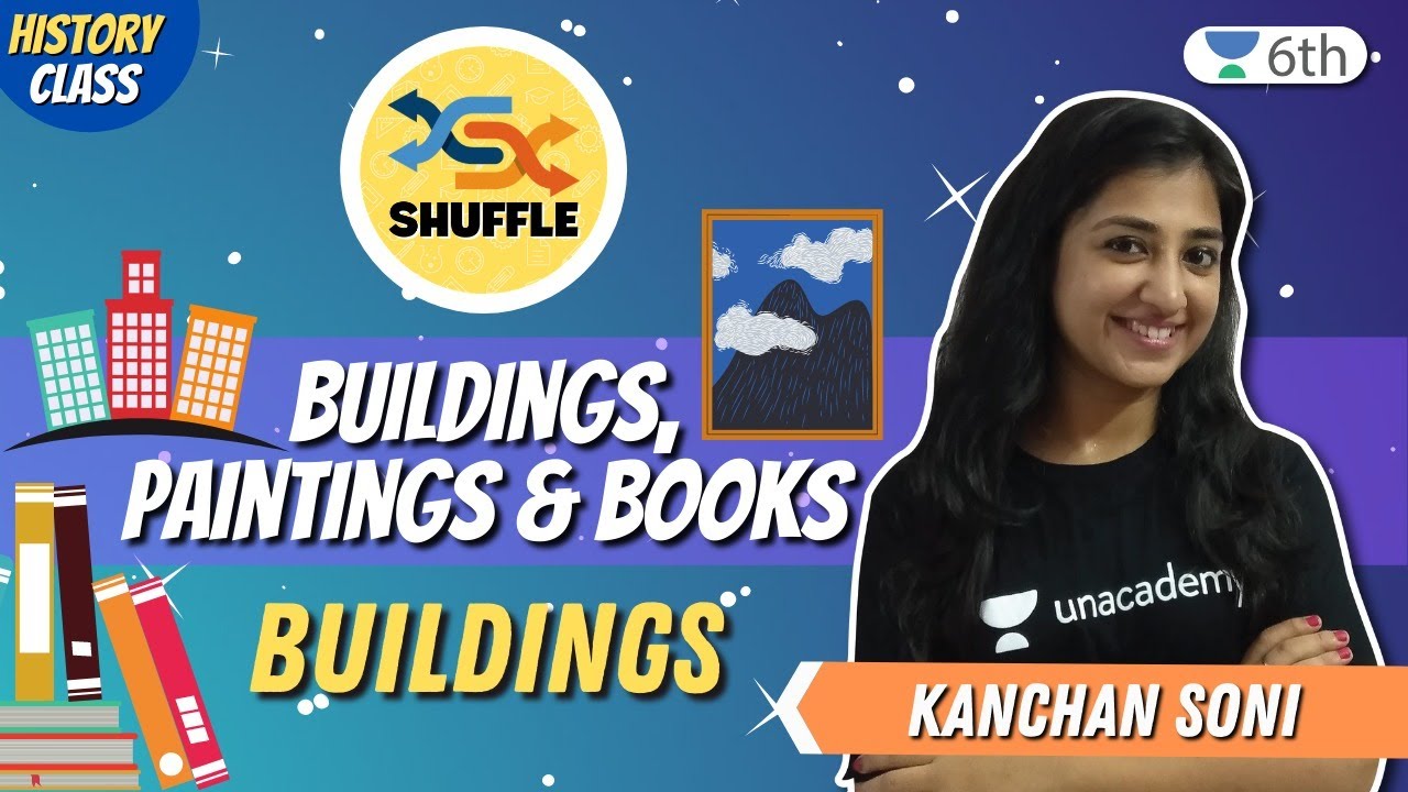 Class 6 History Unacademy | SHUFFLE -Buildings, Paintings & Books | Buildings | Kanchan Soni ...