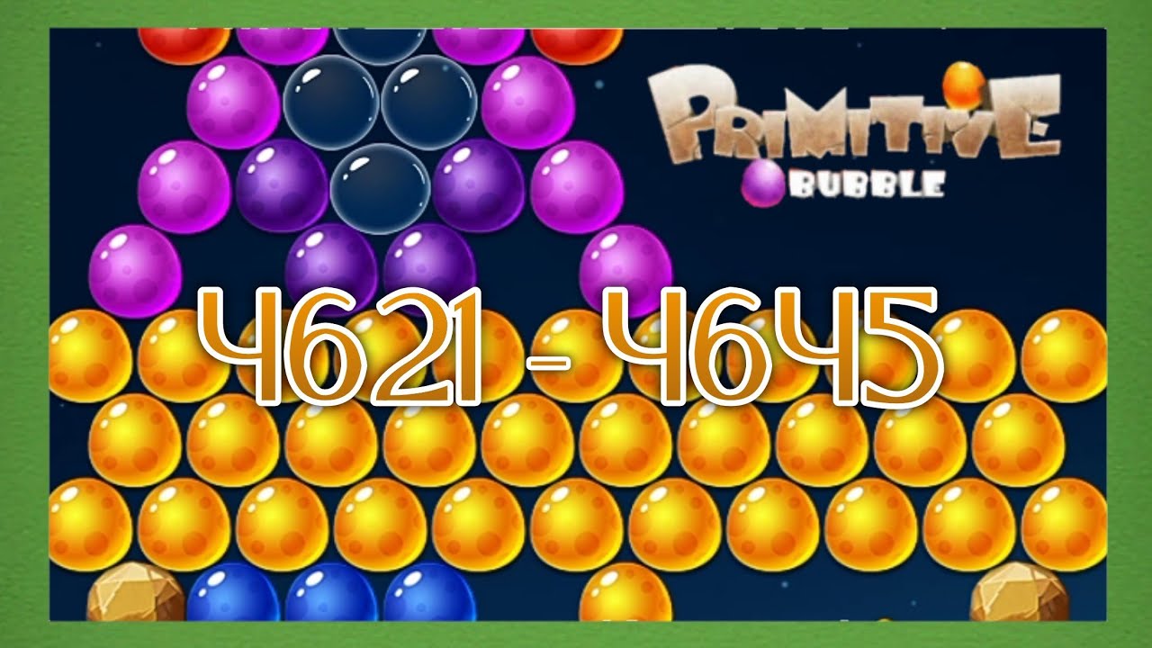 Primitive Bubble, level 4621-4645, the best bubble game easy and full ...