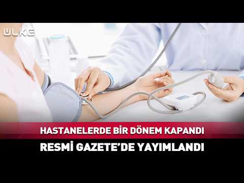 Hastanelerde Bir Dönem Resmen Kapandı! Resmi Gazete'de Yayımlandı