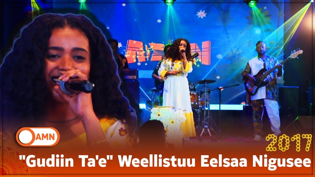 "Gudiin Ta'e" Weellistuu Eelsaa Nigusee - YouTube