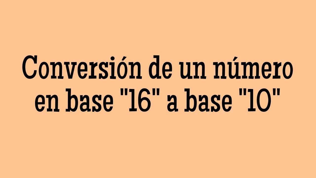 Conversión de un número en base "16" a base "10" - YouTube
