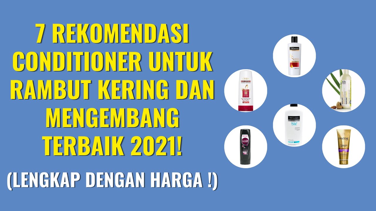 7 Rekomendasi Conditioner untuk Rambut Kering dan Mengembang Terbaik ...