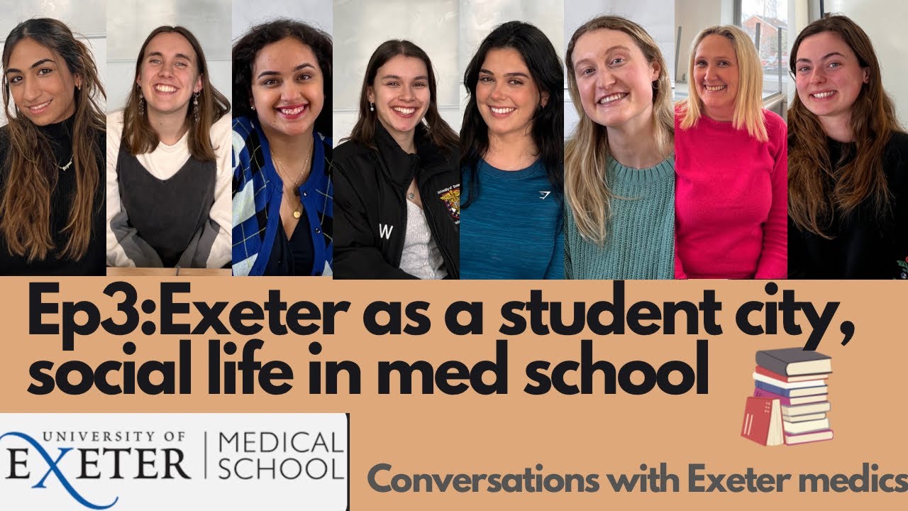 social life in med school, Exeter as a student city// asking 8 medics ...