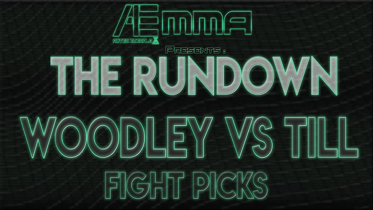 The Rundown #19 Fight Picks - Woodley vs Till - YouTube