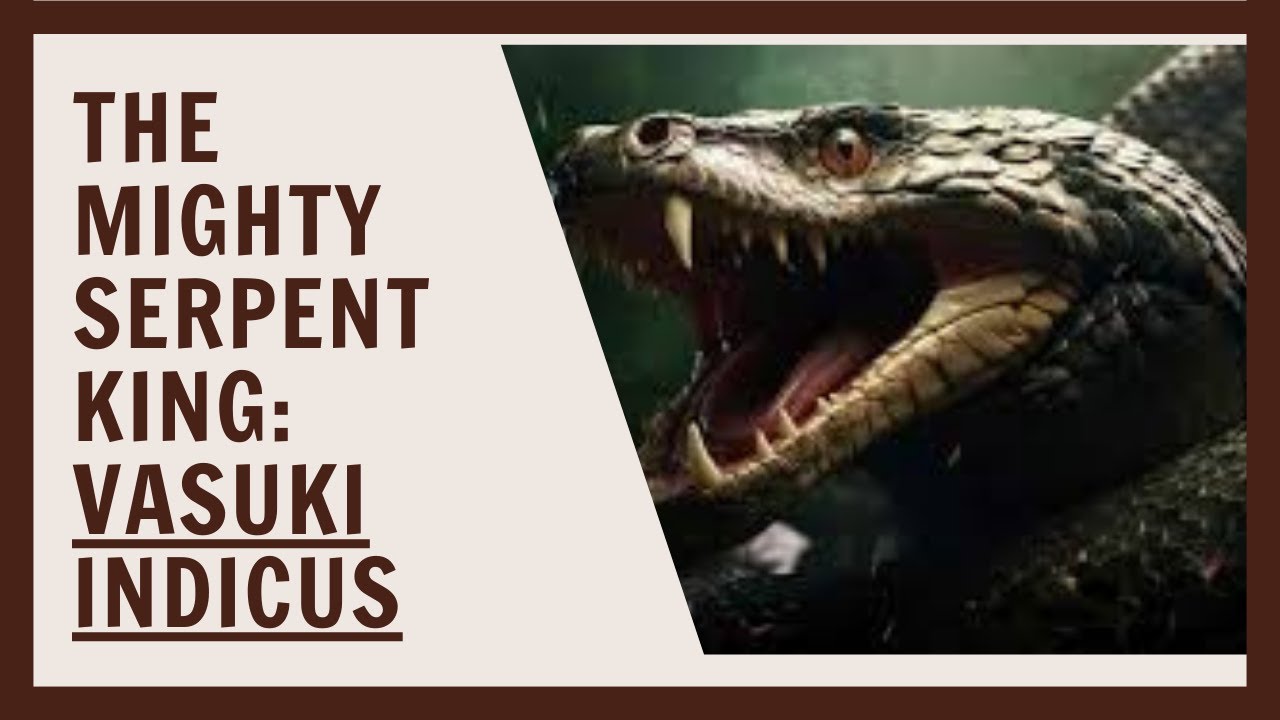 THE MIGHTY SERPENT KING :VASUKI INDICUS - YouTube