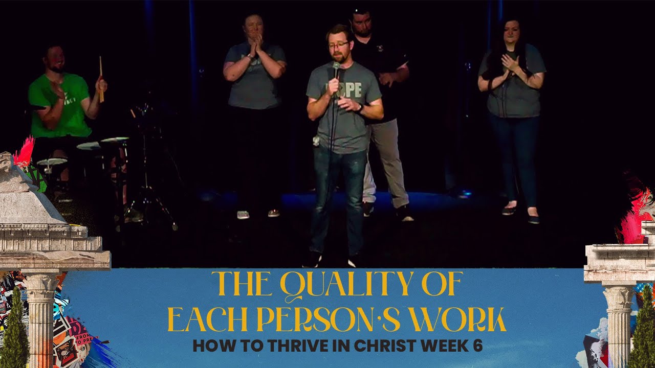 The Quality of Each Person's Work | How to Thrive in Christ Week 6 ...