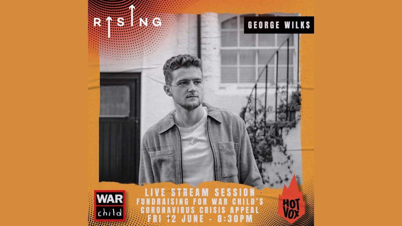 George Wilks LIVE - RISING War Child UK 2nd Performance - YouTube