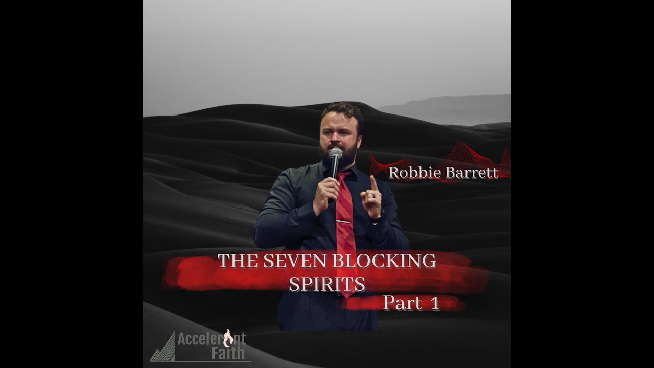 The Seven Blocking Spirits | Part 1 | Robbie Barrett - YouTube