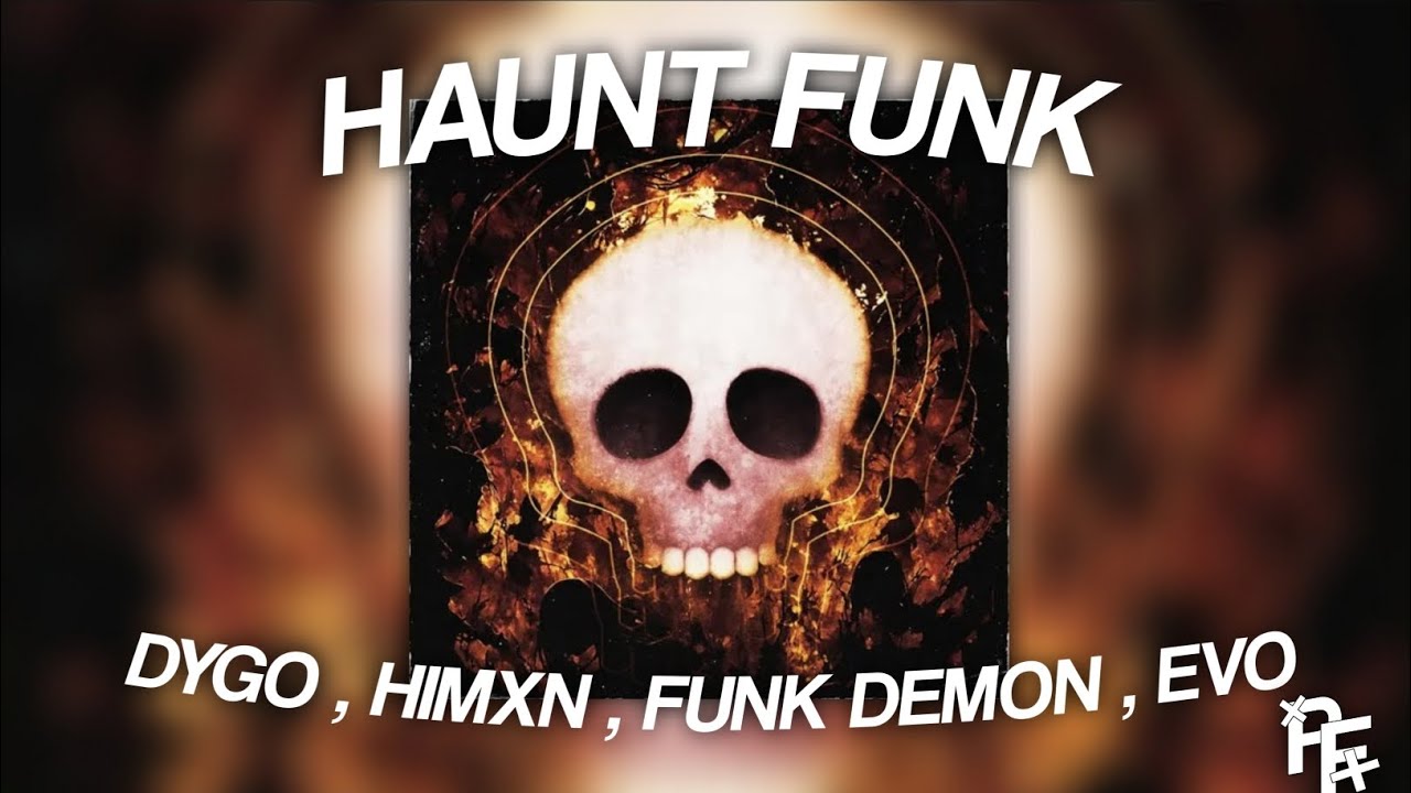 DYGO , HIMXN , FUNK DEMON , EVO - HAUNT FUNK - YouTube