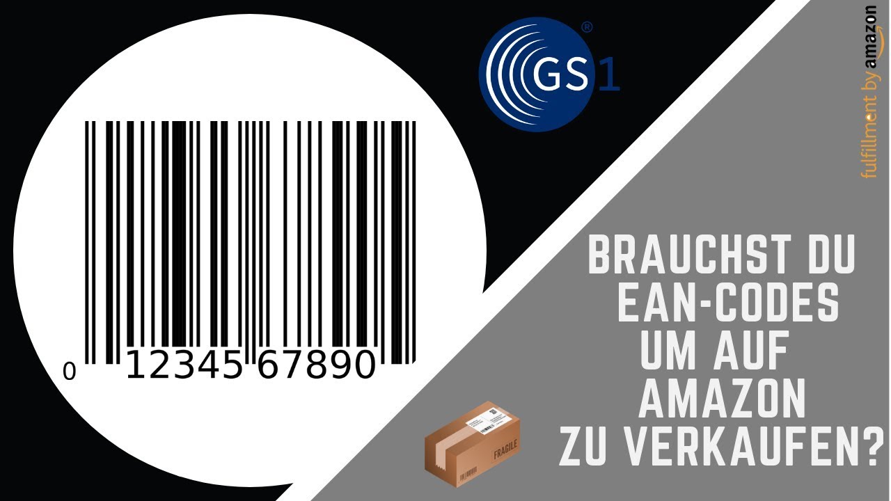 Amazon FBA und EAN Code⎜Brauche ich die um auf Amazon zu verkaufen ...