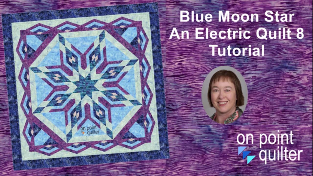 Blue Moon Star - An Electric Quilt 8 Tutorial - YouTube