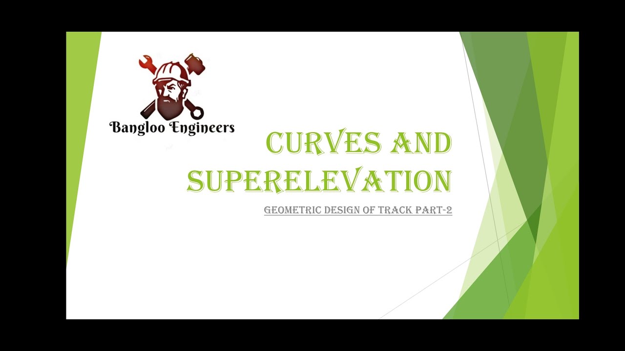 Geometric Design of Track Part 2 | Curves and Super Elevation | Railway ...