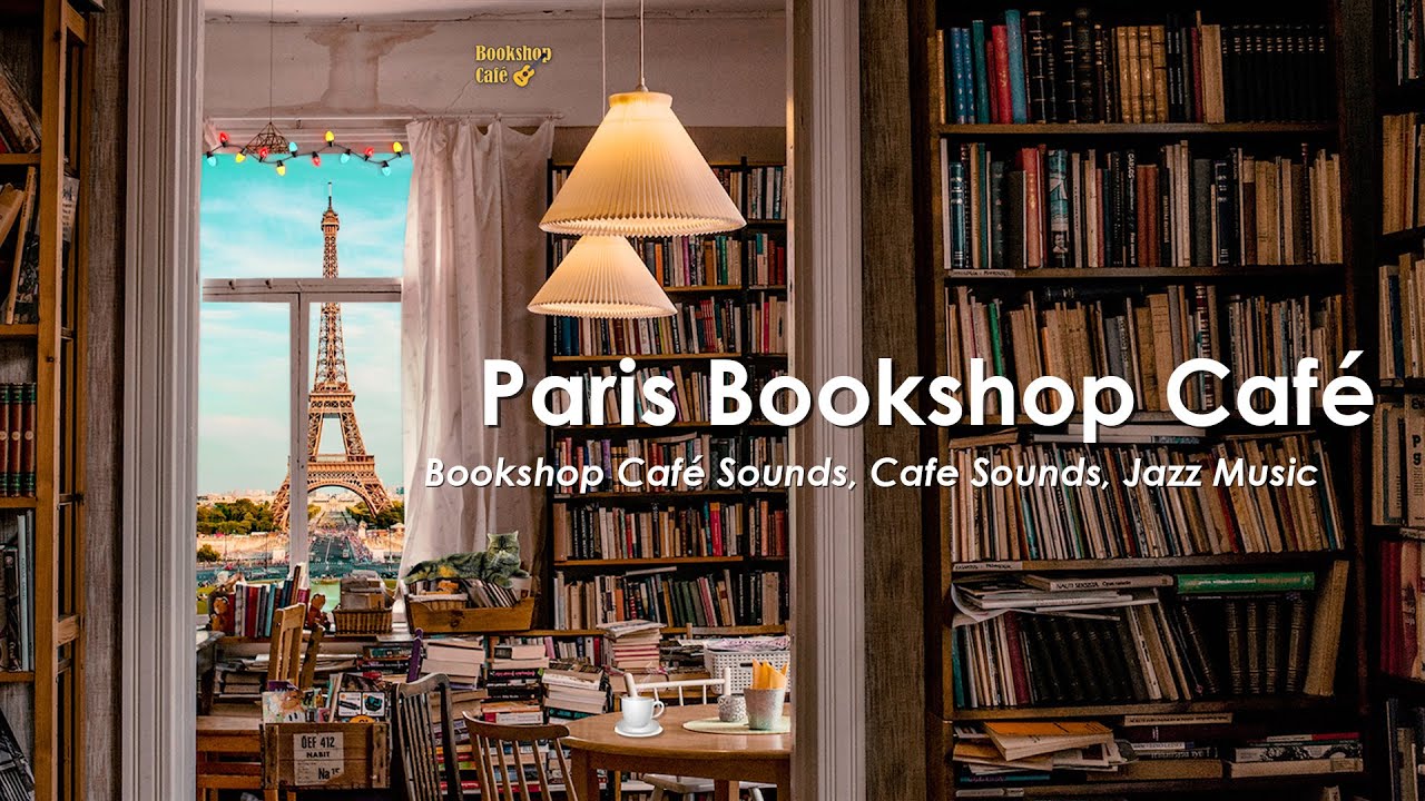 Paris Books & Coffee Shop Ambience ♫ Bookshop Café Sounds, Cafe Sounds ...