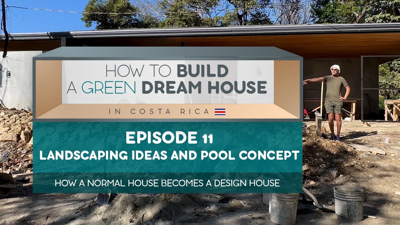 How to build a Green Dream House in Costa Rica I Episode 11 I ...