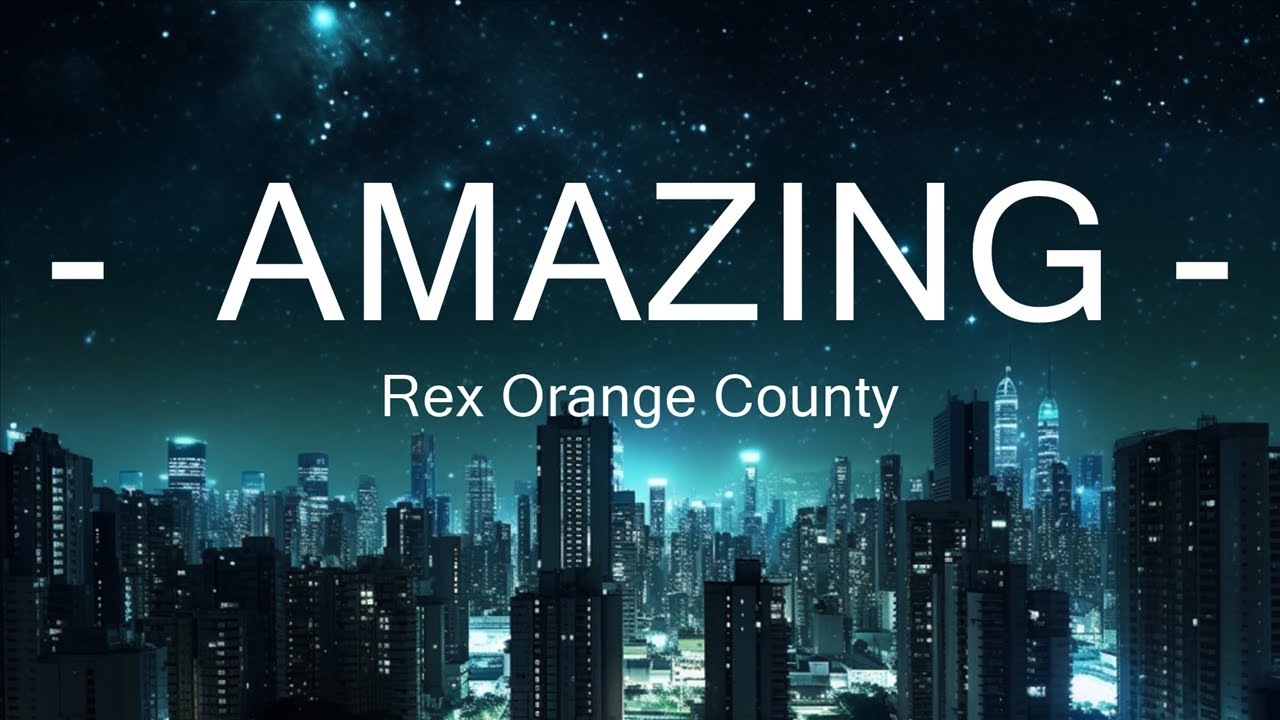 Rex Orange County - AMAZING (Lyrics) | Best Vibing Music - YouTube