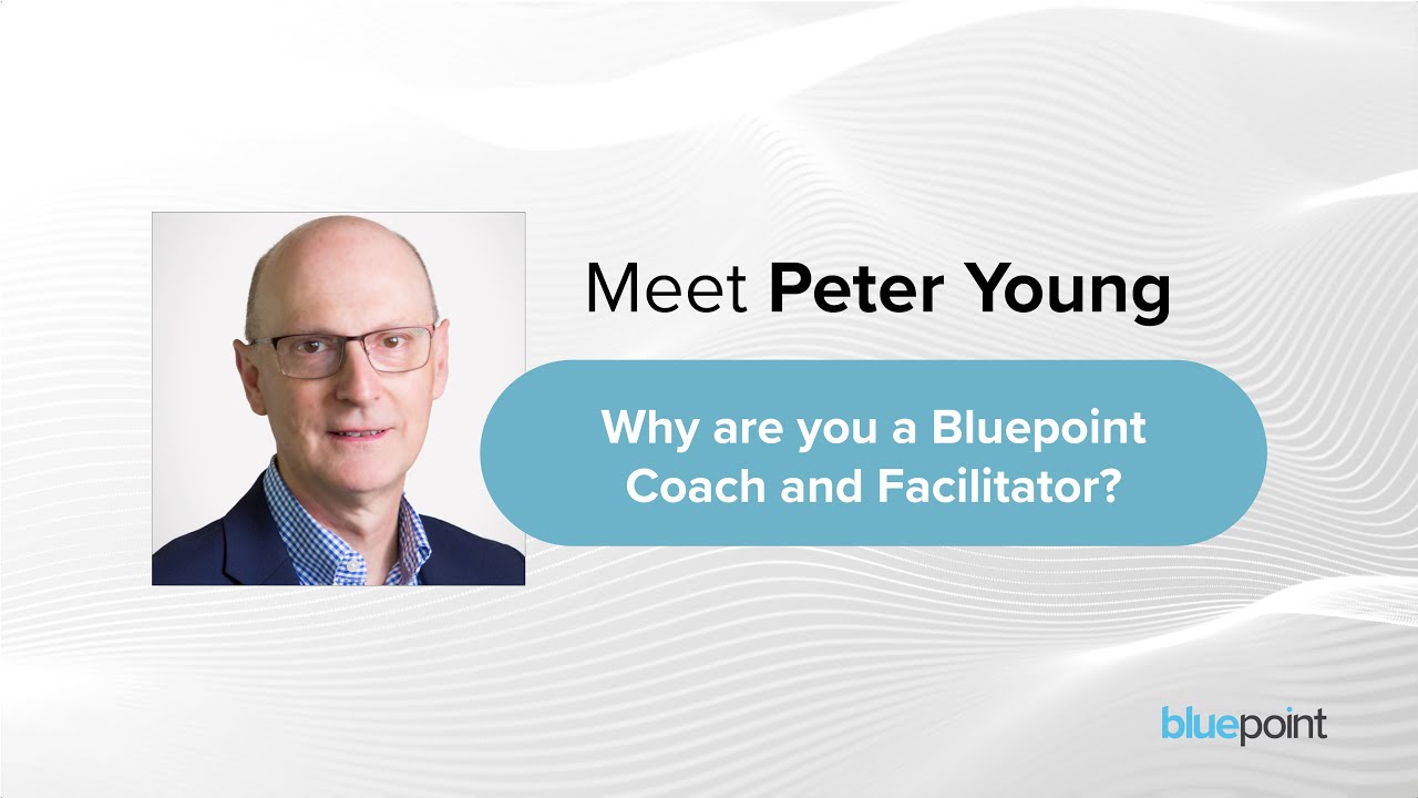 Facilitator & Coach Spotlight: Why Peter Young Works With Bluepoint ...