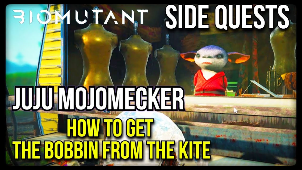 BIOMUTANT | Juju | How To Get The Bobbin From The Kite | Side Quests ...