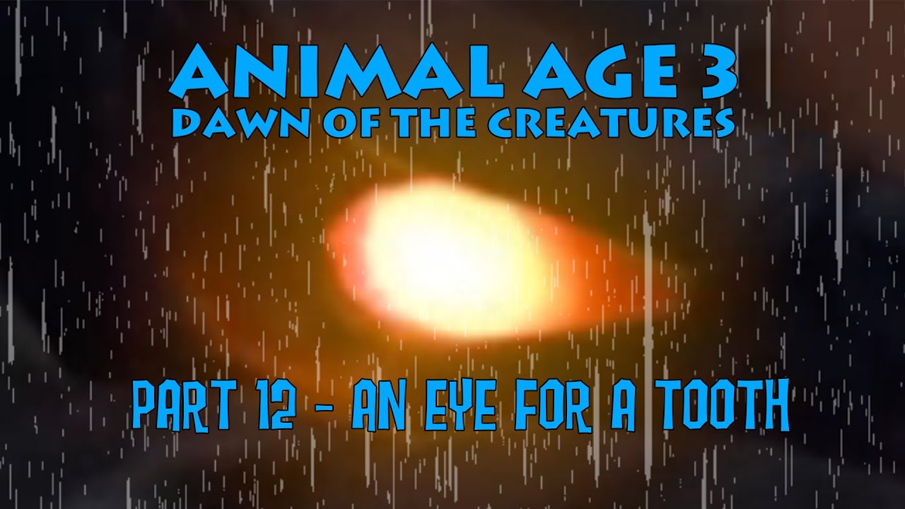 "Animal Age 3: Dawn of the Creatures" Part 12 - An Eye for a Tooth ...