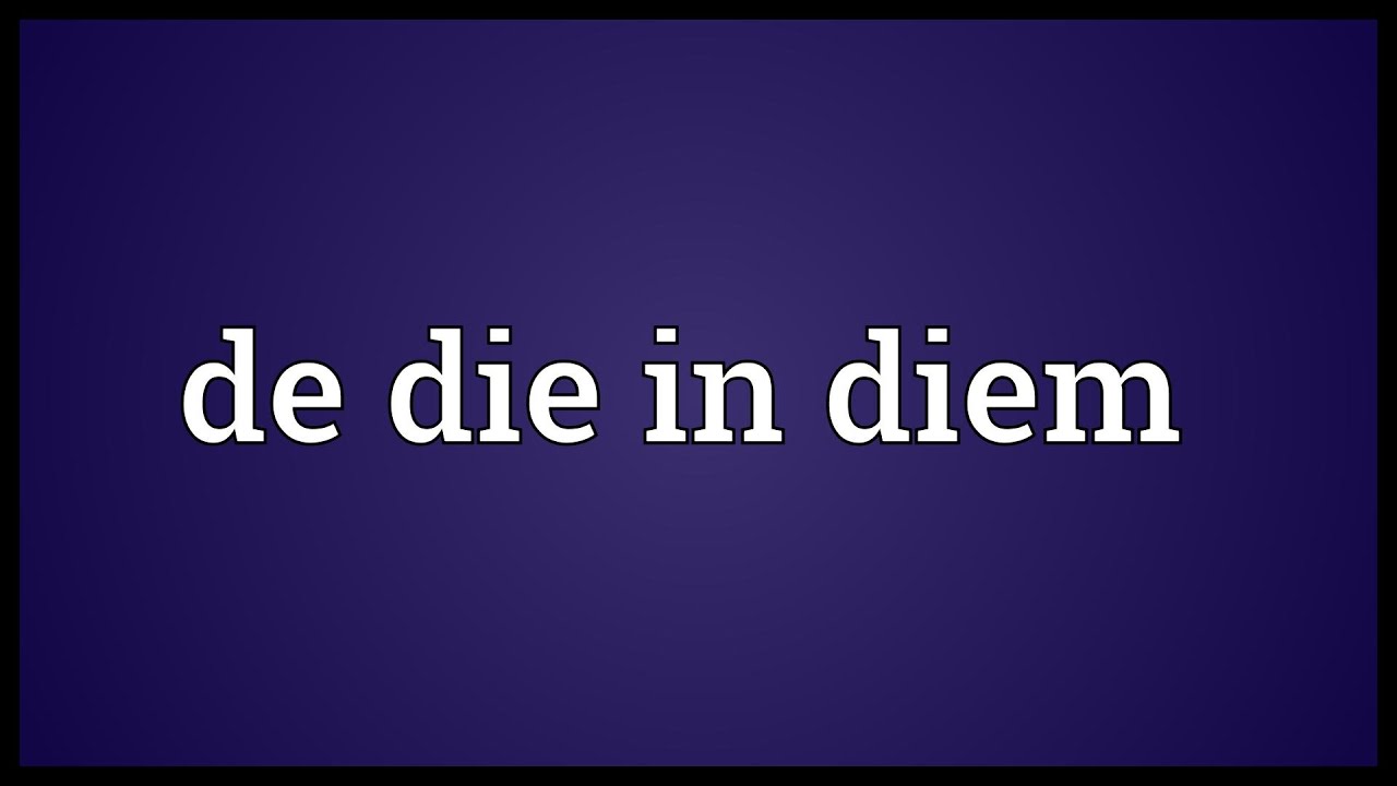 De die in diem Meaning - YouTube