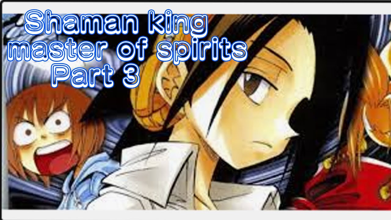 Shaman king master of spirits Part 3 - YouTube