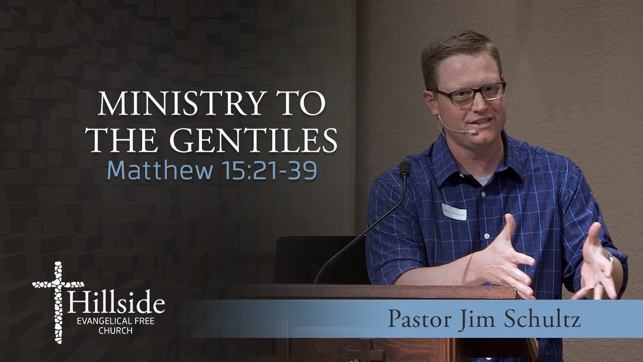 Ministry to the Gentiles - Matthew 15:21-39 - Pastor Jim Schultz - YouTube
