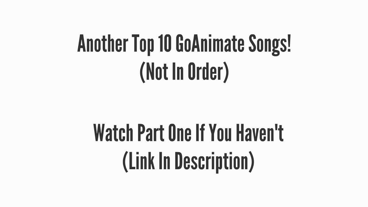 Another Top 10 Goanimate Songs - YouTube