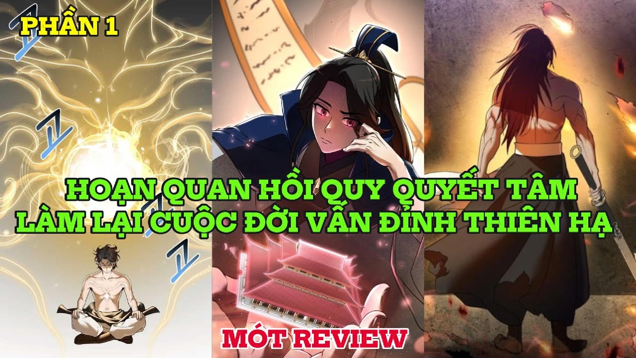 HOẠN QUAN HỒI QUY QUYẾT TÂM LÀM LẠI CUỘC ĐỜI VẤN ĐỈNH THIÊN HẠ PHẦN 1 | REVIEW TRUYỆN TRANH ...