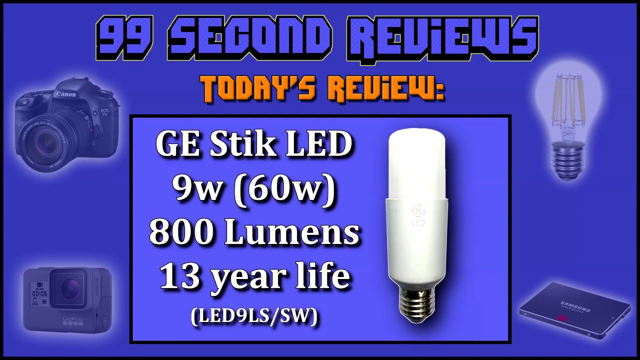 GE LED Stik 9w (60w) 800 Lumen - 99 Second Benchmark & Review - 2K HD ...