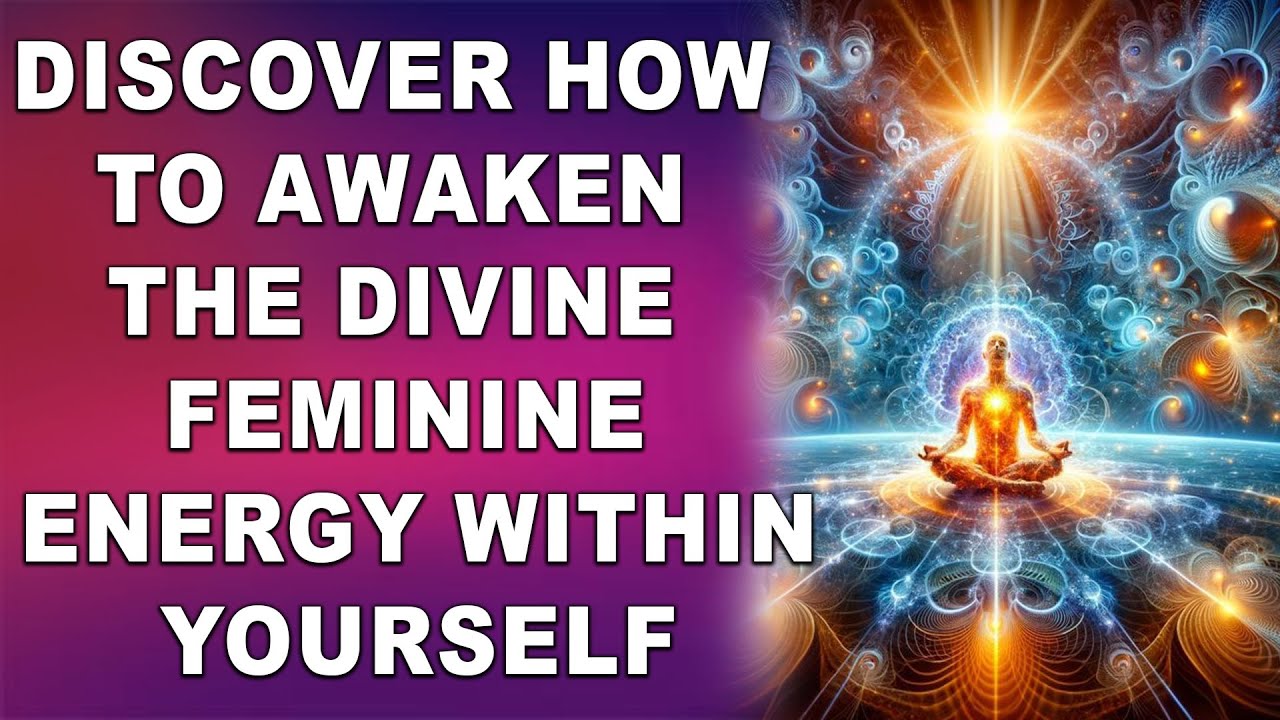Spiritual Awakening | Discover How to Awaken the Divine Feminine Energy ...